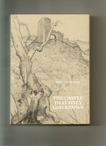 The Castle That Only God Knows by Delfino Cinelli | Goodreads