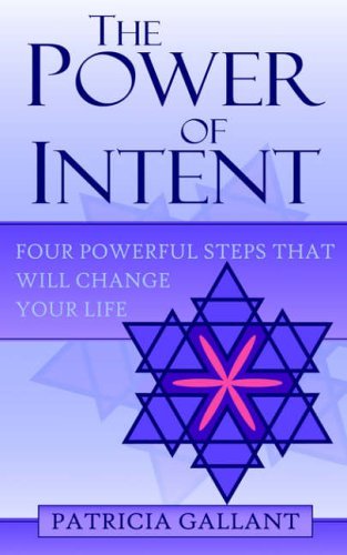 The Power of Intent: Four Powerful Steps That Will Change Your Life by ...