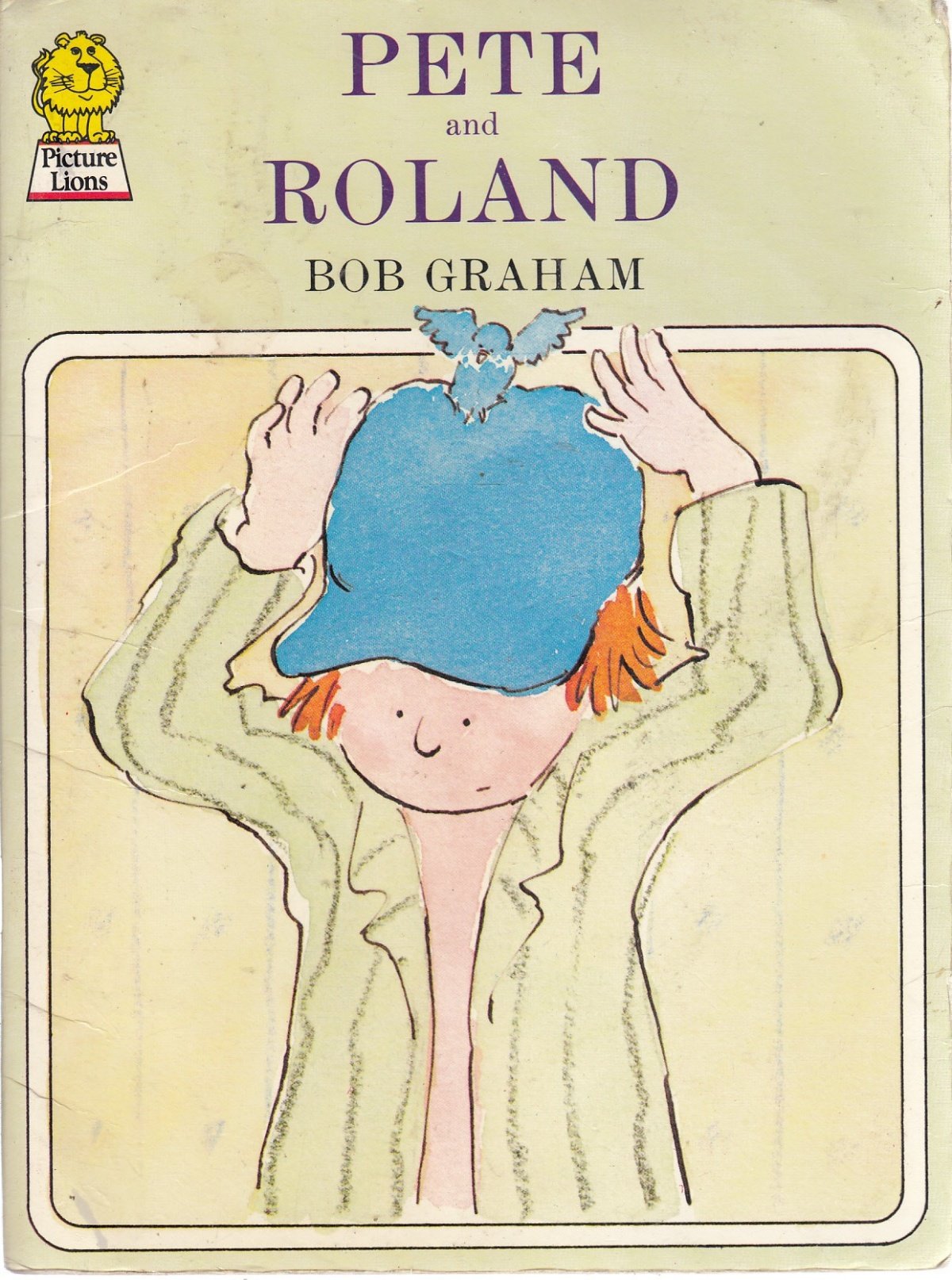 Pete and Roland by Bob Graham | Goodreads