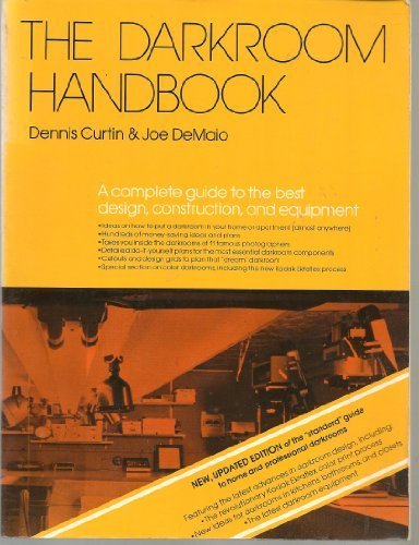 The Darkroom Handbook: A Complete Guide to the BEst Design, Construction and Equipment by Dennis ...