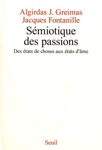 Sémiotique des passions : Des états de choses aux états d'âme de ...