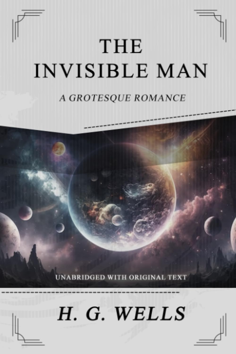 The Invisible Man: A Grotesque Romance: Unabridged with Original Text ...
