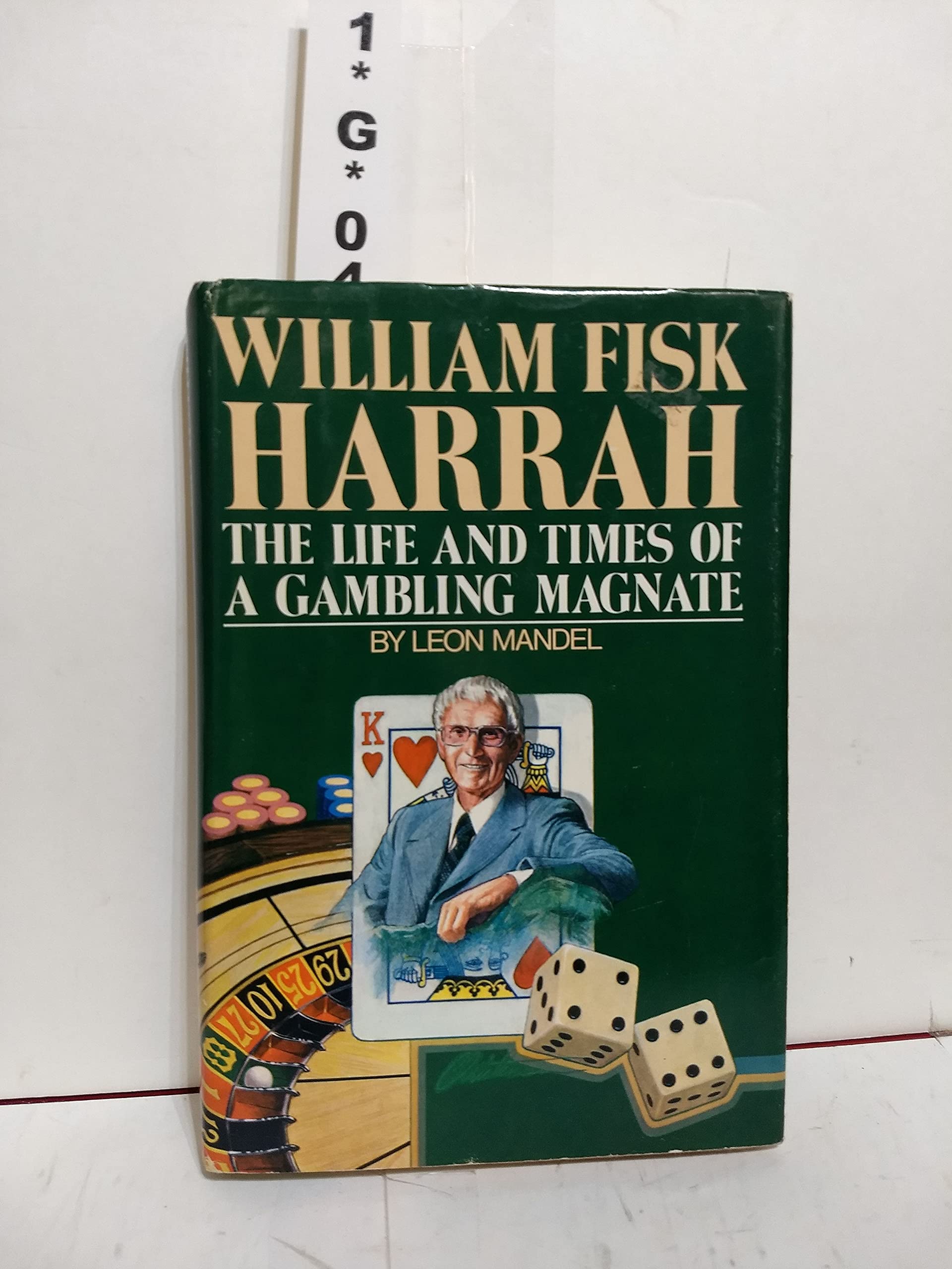 William Fisk Harrah: The Life and Time of a Gambling Magnate by Leon Mandel | Goodreads