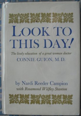 Look To This Day! The Lively Education Of A Great Woman Doctor Connie ...