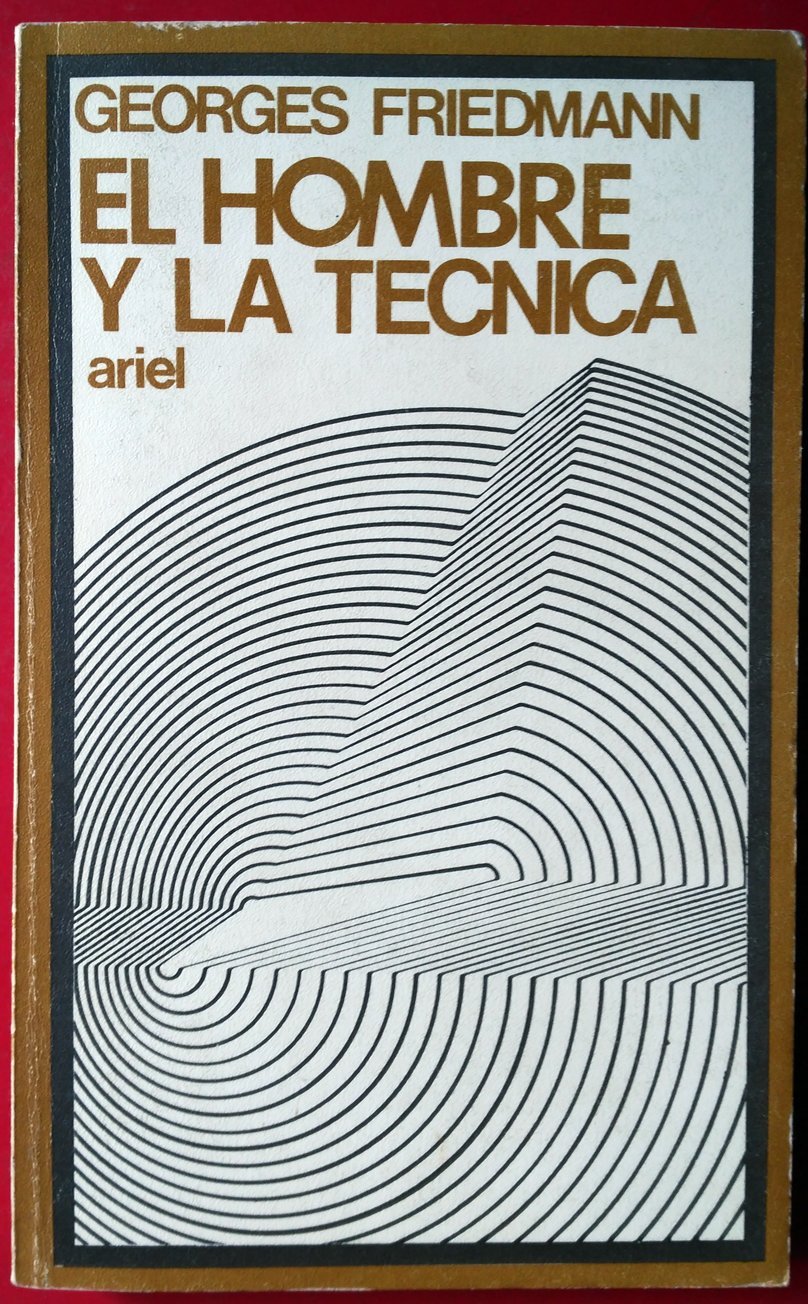 El Hombre Y La Tecnica by Georges Friedmann | Goodreads