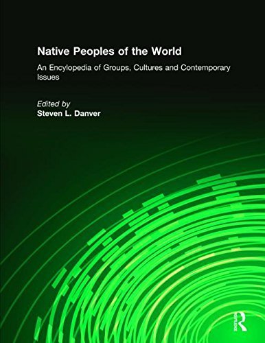 Native Peoples of the World: An Encylopedia of Groups, Cultures and ...