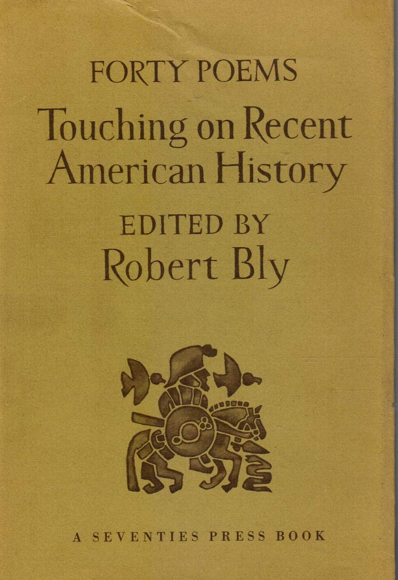 Forty Poems Touching on Recent American History by Robert Bly | Goodreads