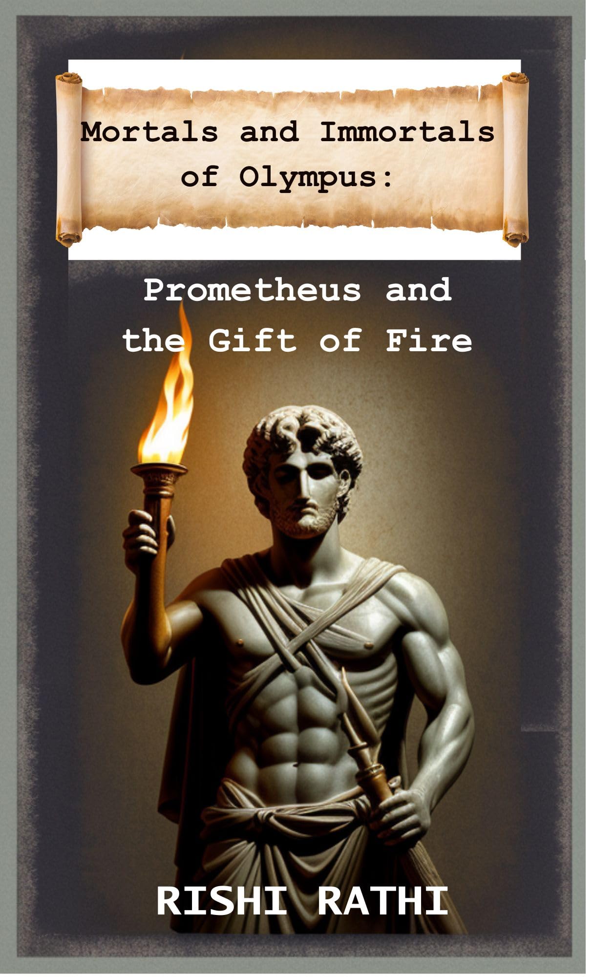 Prometheus and the Gift of Fire by Rishi Rathi | Goodreads
