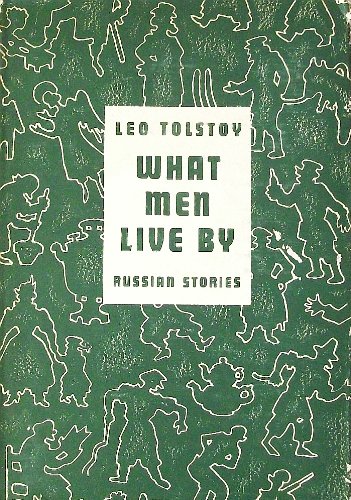 What Men Live By: Russian Stories and Legends by Leo Tolstoy | Goodreads
