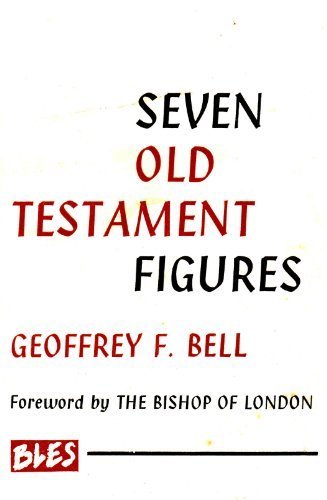 Seven Old Testament Figures by Geoffrey F. Bell | Goodreads