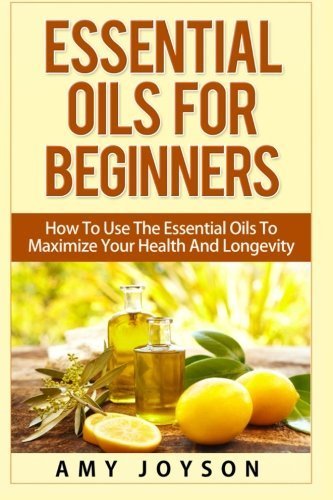 Essential Oils For Beginners: Essential Oils For Beginners: How To Use ...