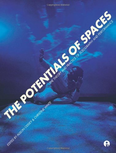 The Potentials of Spaces: The Theory and Practice of Scenography and ...