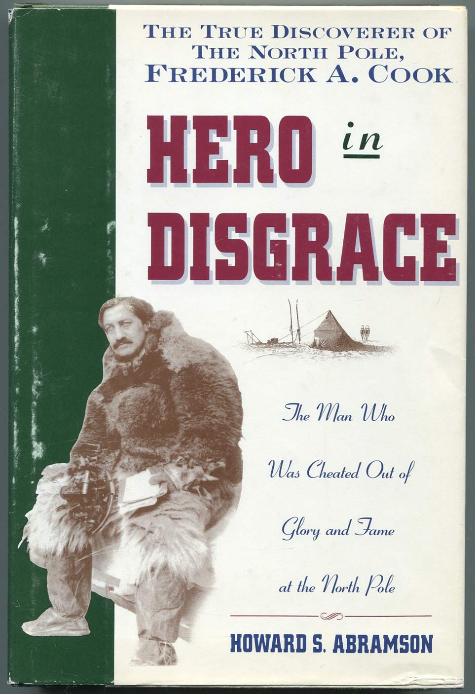 Hero in Disgrace: The Life of Arctic Explorer Frederick A. Cook by ...