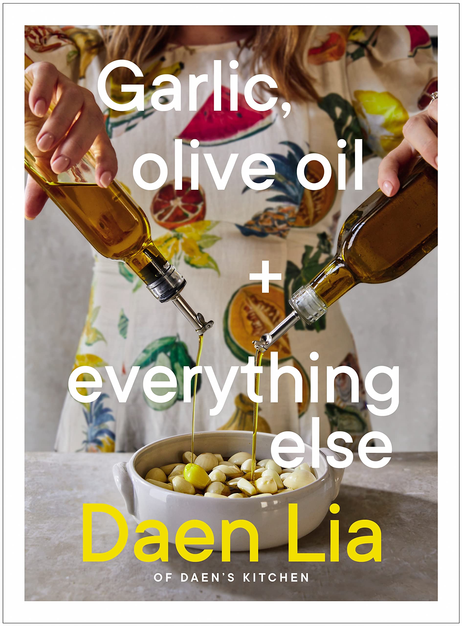 Garlic, Olive Oil + Everything Else by Daen Lia | Goodreads