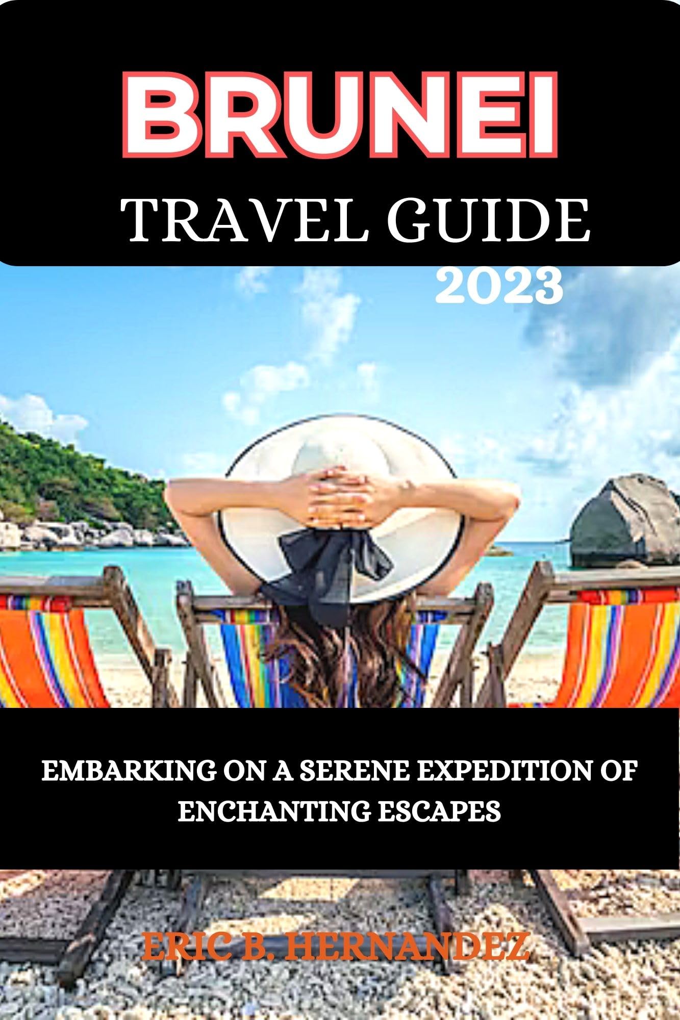 Brunei Travel Guide 2023: EMBARKING ON A SERENE EXPEDITION OF ...