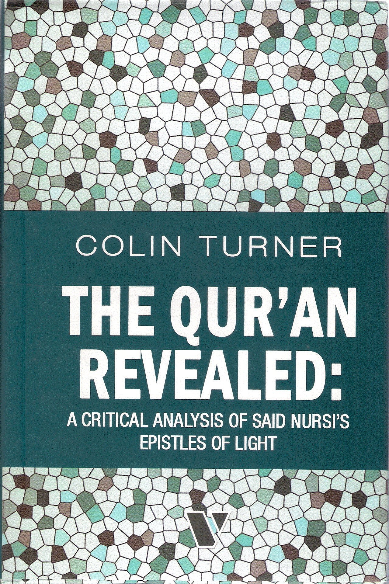 The Qur'an Revealed: A Critical Analysis Of Said Nursi's Epistles Of ...