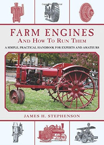 Farm Engines and How to Run Them: A Simple, Practical Handbook for ...