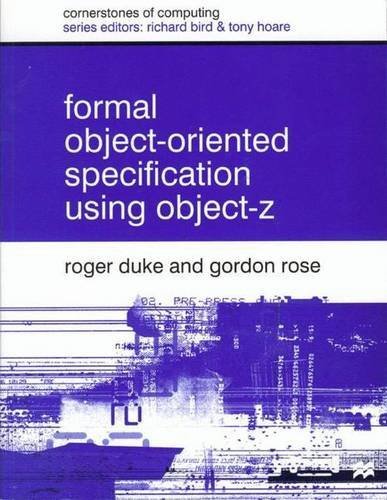 Formal Object Oriented Specification Using Object-Z (Cornerstones of Computing) by Gordon Rose ...