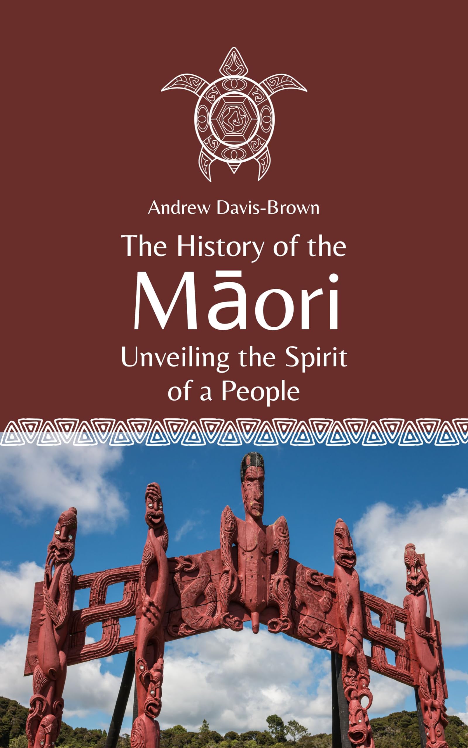 The History of the Māori: Unveiling the Spirit of a People by Andrew ...