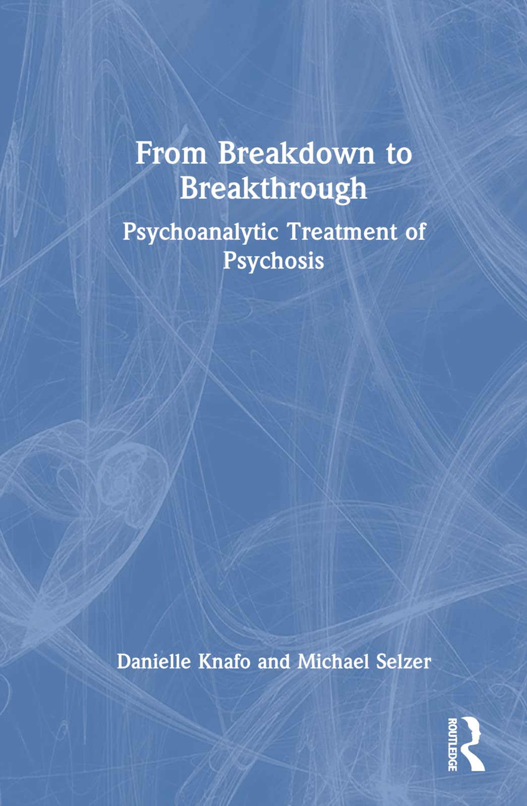 From Breakdown to Breakthrough by Danielle Knafo | Goodreads