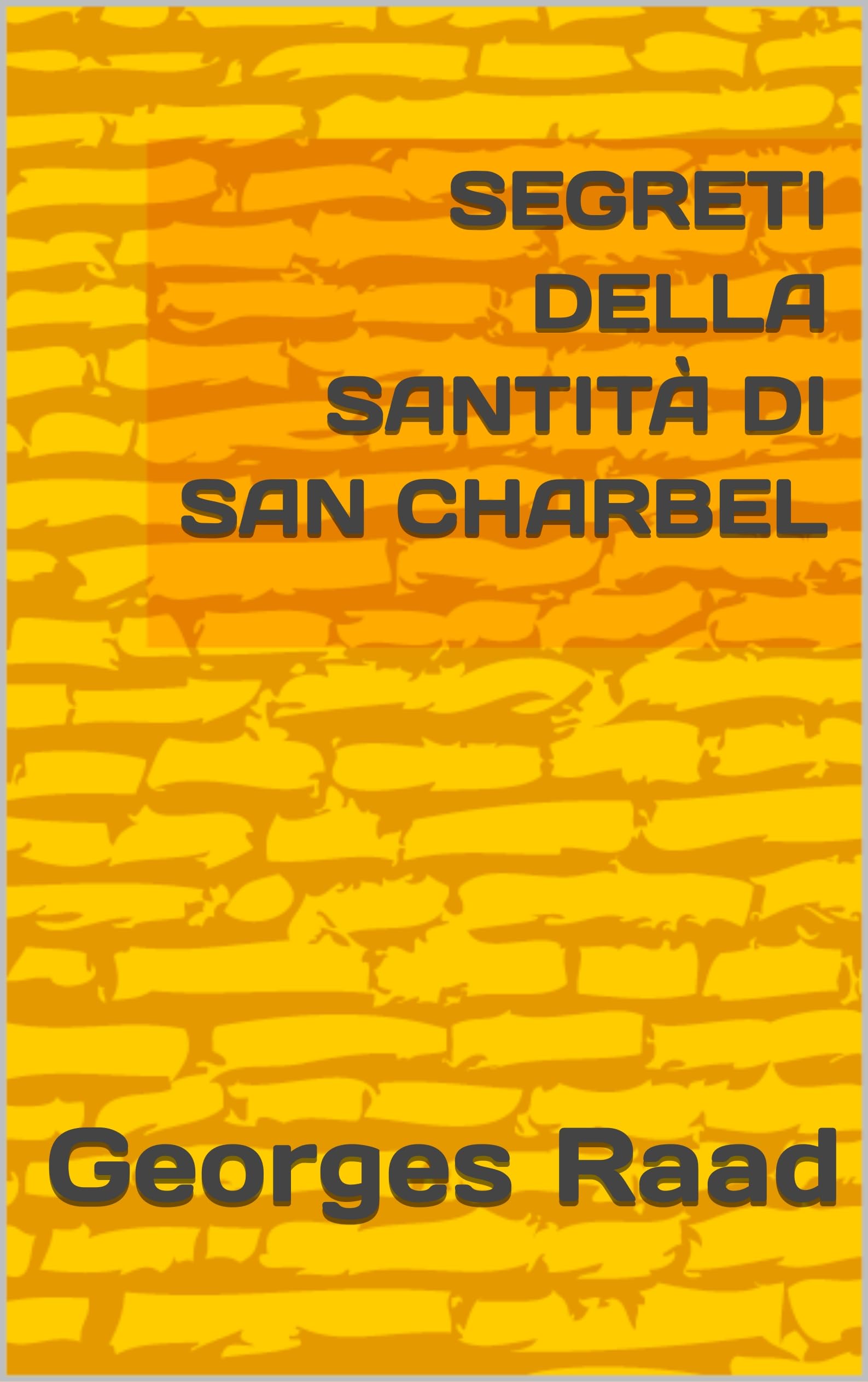 SEGRETI DELLA SANTITÀ DI SAN CHARBEL by Georges Raad | Goodreads