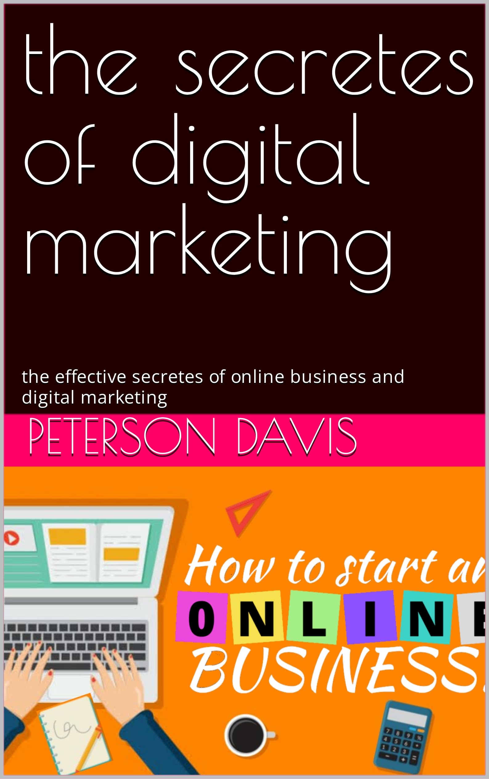 the secretes of digital marketing: the effective secretes of online ...