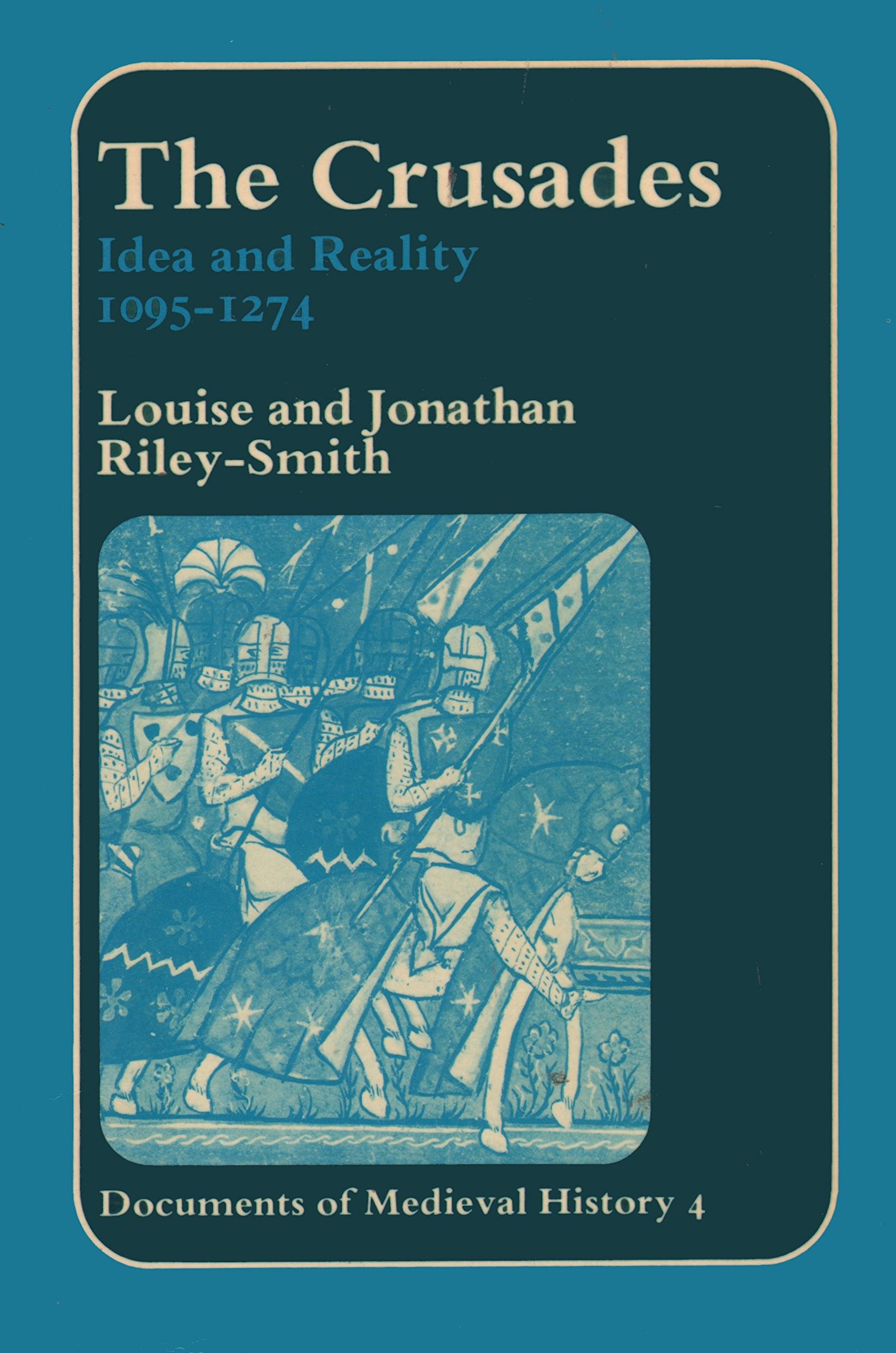 The Crusades: Idea and Reality 1095-1274 by Louise Riley-Smith | Goodreads