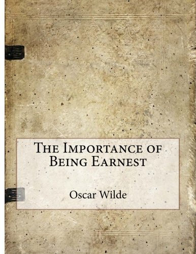 The Importance of Being Earnest by Oscar Wilde by Oscar Wilde | Goodreads