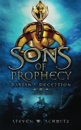 Sons of Prophecy: Davian's Deception (Volume 1) by Steven W. Schmutz by ...