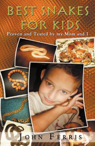 Best Snakes for Kids: Proven and Tested by My Mom and I by John Ferris ...
