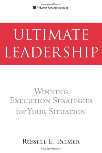 Ultimate Leadership: Winning Execution Strategies for Your Situation ...