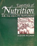 Essentials of Nutrition for the Health Professions/64-04446 by Susan R ...