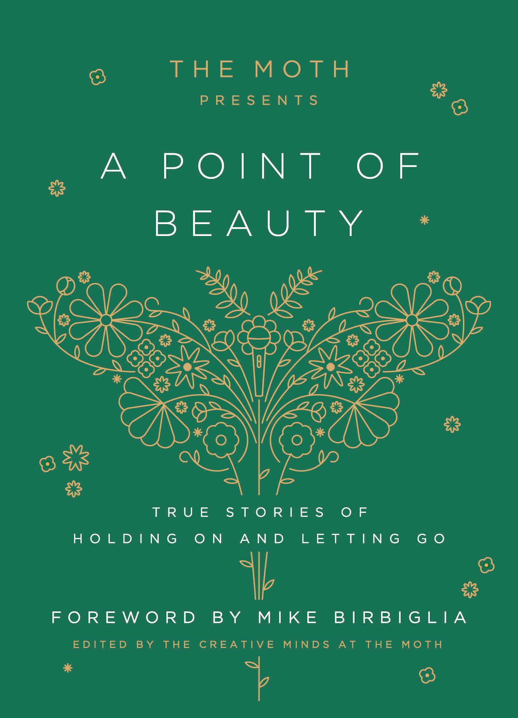 The Moth Presents: A Point of Beauty: True Stories of Holding On and ...
