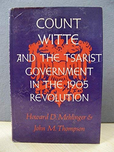 Count Witte and the Tsarist government in the 1905 revolution by Howard ...