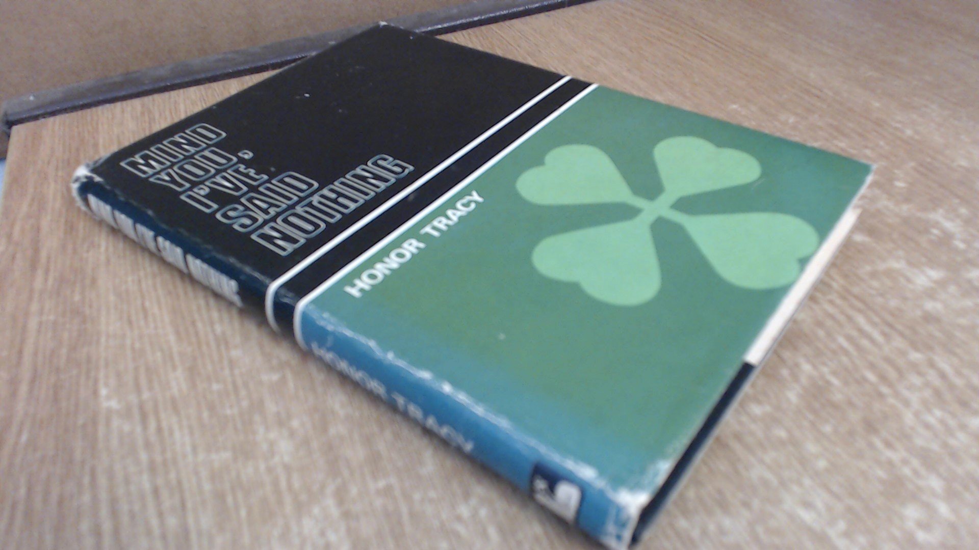 Mind You, I've Said Nothing!: Forays in the Irish Republic by Honor ...