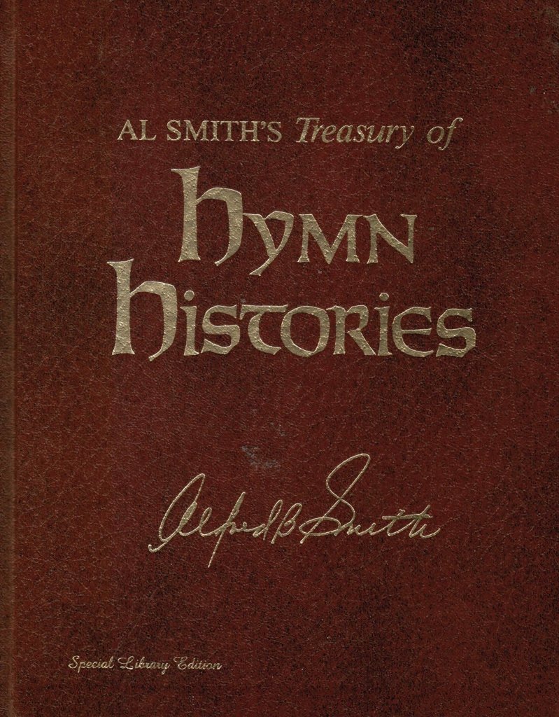 Al Smith's treasury of hymn histories: The authentic, inspiring, and ...