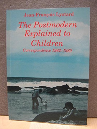 The Postmodern Explained to Children: Correspondence 1982-1985 by Jean ...
