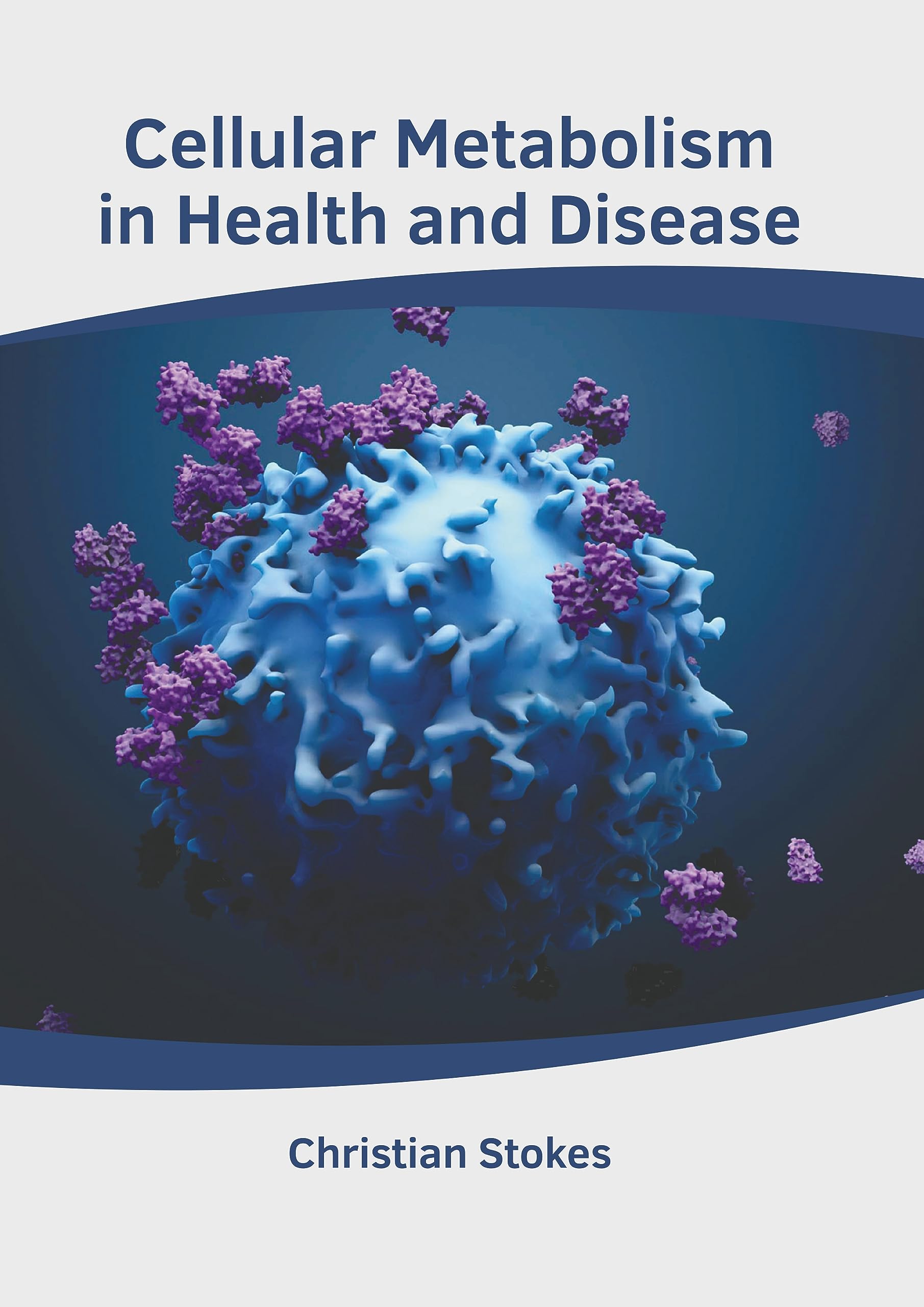 Cellular Metabolism in Health and Disease by Christian Stokes | Goodreads