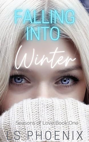 Falling into Winter (Seasons of Love #1) by LS Phoenix | Goodreads