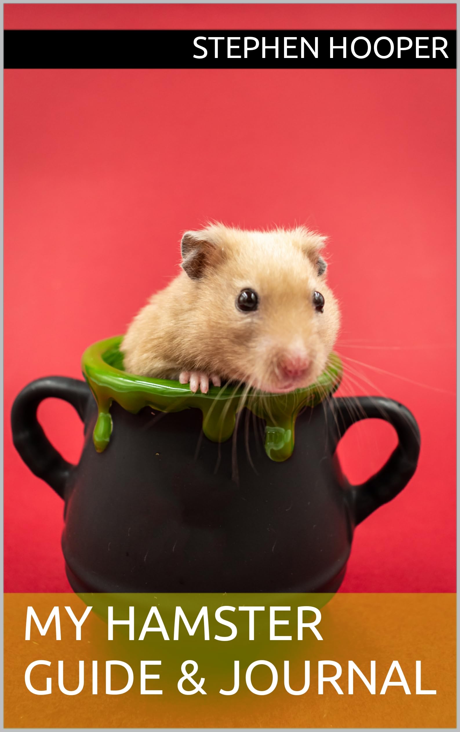 My Hamster Guide & Journal by Stephen Hooper | Goodreads