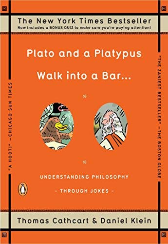 [Plato and a Platypus Walk into a Bar...: Understanding Philosophy ...