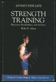 Strength Training: Beginners, Bodybuilders and Athletes (Sport for life ...