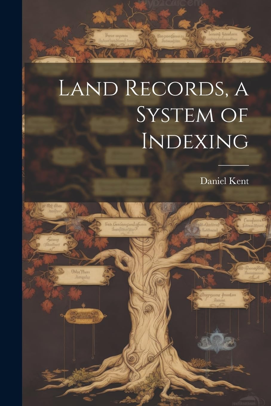 Land Records, a System of Indexing by Daniel Kent | Goodreads