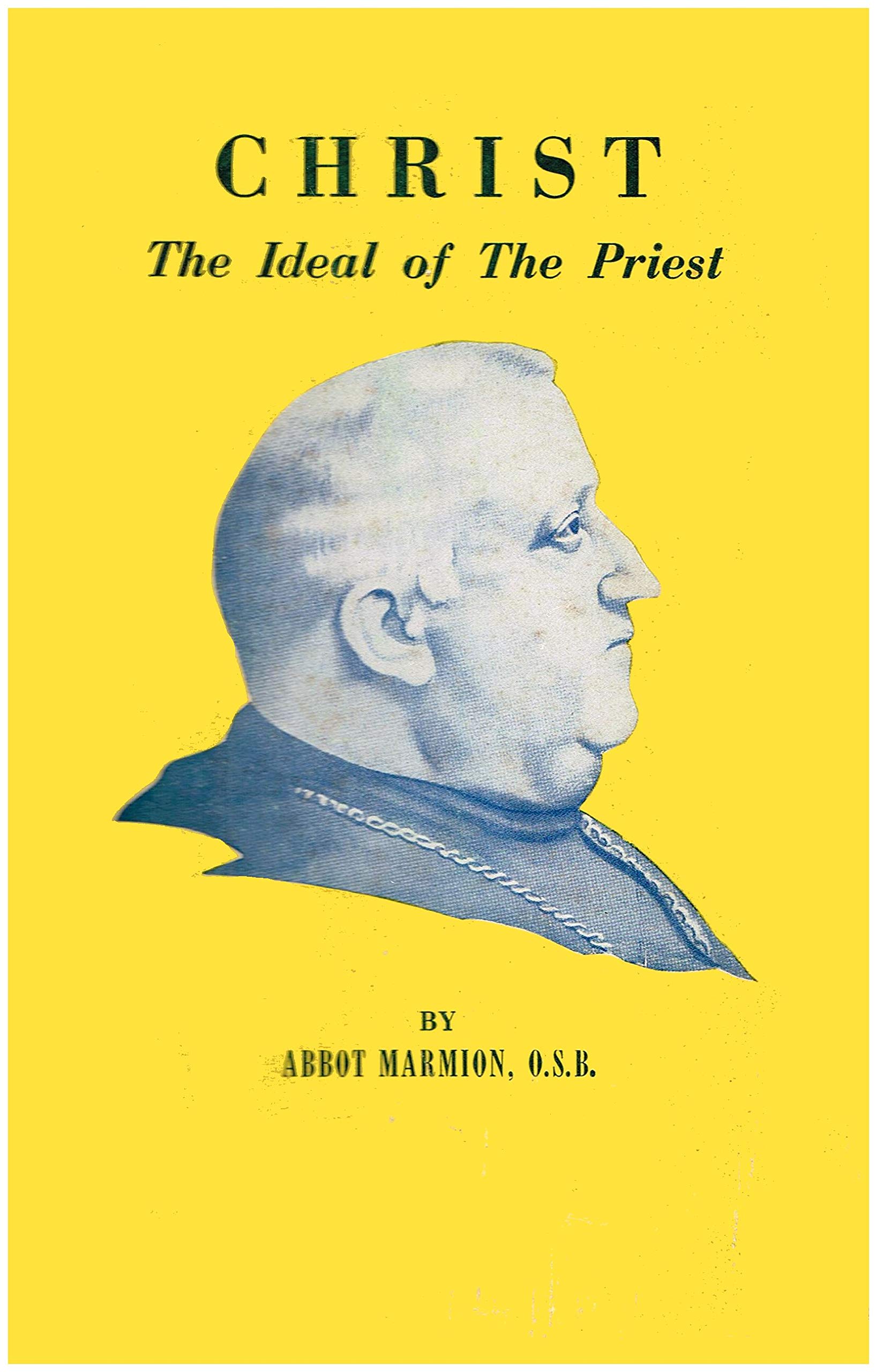 Christ the Ideal of the Priest. Spiritual Conferences. Translated from ...