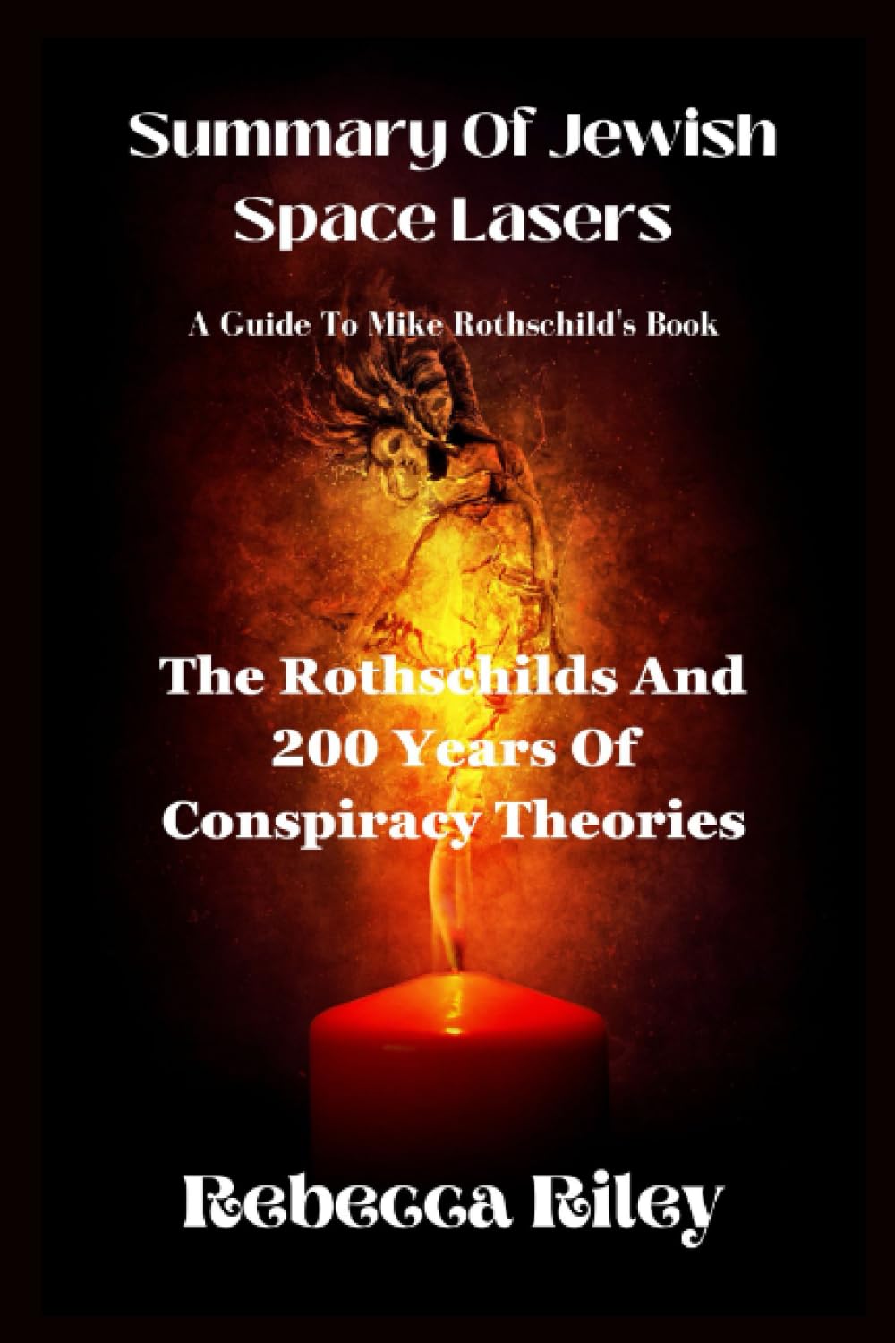 SUMMARY AND ANALYSIS OF Mike Rothschild's Book JEWISH SPACE LASERS: The ...