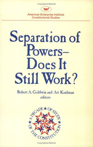 Separation of Powers: Does it Still Work? (AEI Studies) by Goldwin by ...