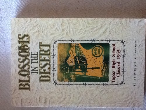 Blossoms in the Desert: Topaz High School Class of 1945 by Darrell Y ...