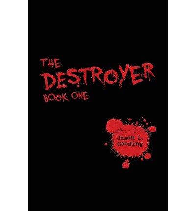 THE DESTROYER: BOOK ONE (THE OATH) ] } Gooding, Jason L ( AUTHOR ) Jul ...