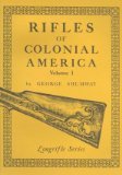 Rifles of Colonial America, Vol. 1 (Longrifle) by George Shumway ...