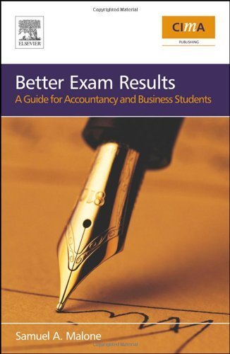 Better Exam Results: A Guide for Business and Accounting Students (CIMA ...